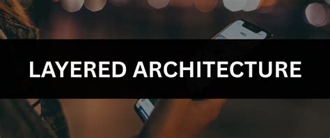 effective layered architecture in large flutter apps dev community