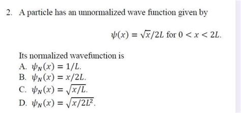 solved 2 a particle has an unnormalized wave function given