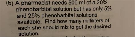 Solved B A Pharmacist Needs 500 Ml Of A 20 Phenobarbital