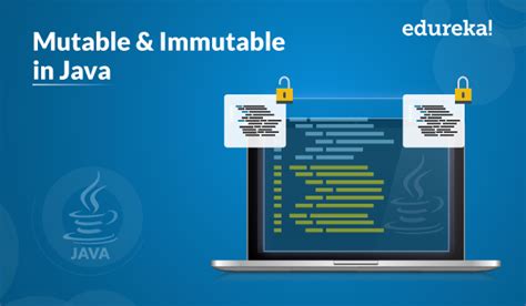 Differences Between Mutable And Immutable In Java Edureka
