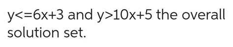 [answered] y 6x 3 and y 10x 5 the overall solution set kunduz