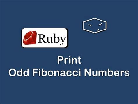 Learn print odd fibonacci numbers in ruby - Mind Luster