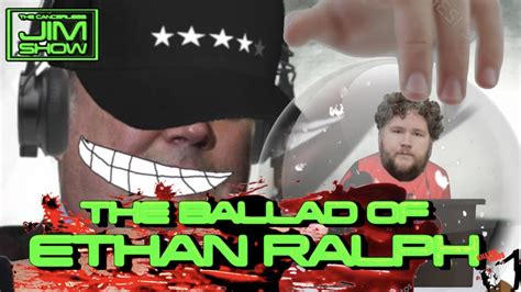 The Ballad Of Ethan Ralph Uncensored The Cancerless Jim Show