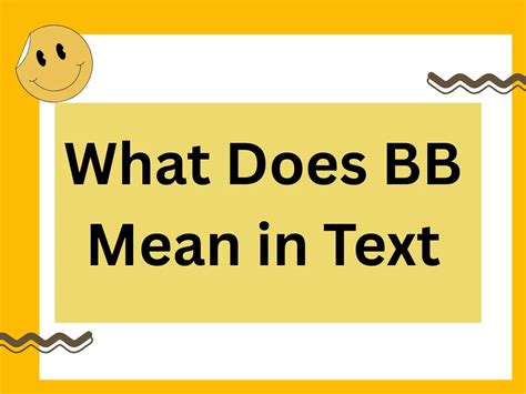 What Does Bb Mean In Text The Ultimate 2025 Guide To Meaning Usage