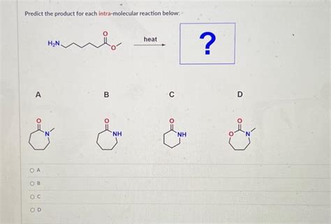 Solved Predict The Product For Each Intra Molecular Reaction
