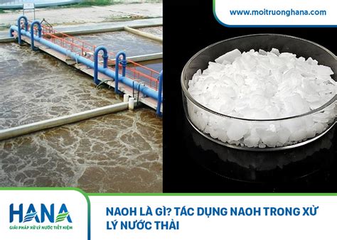 NaOH là gì? Tác dụng NaOH trong xử lý nước thải