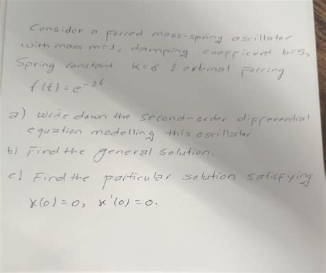 Solved Consider A Forced Mass Spring Oscillator With Mass