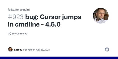 bug cursor jumps in cmdline 4 5 0 · issue 923 · folke noice nvim