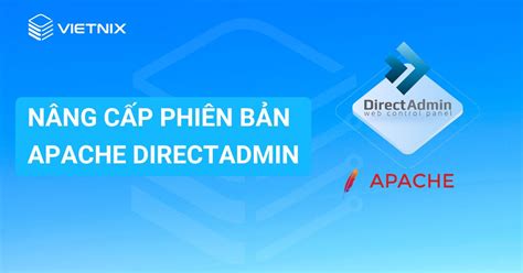 2 cách nâng cấp phiên bản apache directadmin