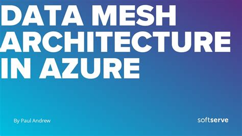 Implementing A Data Mesh Architecture In Azure Theory Vs Practice By Paul Andrew Leo Golas