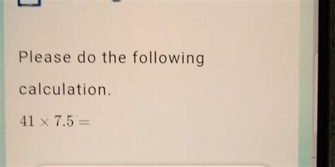 Solved Please Do The Following Calculation 41 7 5 [math]