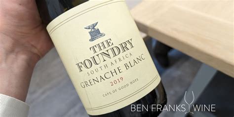 2019 Grenache Blanc The Foundry Tasting Note Ben Franks Wine