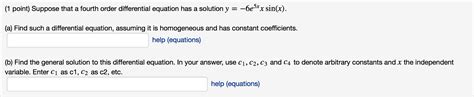 Solved Suppose That A Fourth Order Differential Equation Has Chegg Com
