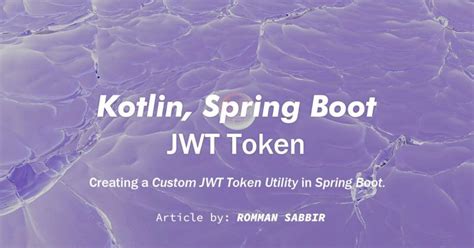 romman sabbir on linkedin kotlin spring boot jwt token romman sabbir