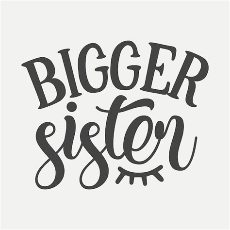 Premium Vector Bigger Sister Typography And Lettering Art