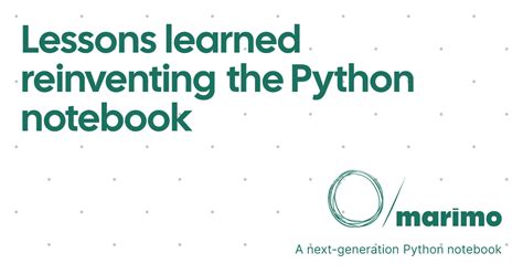 Lessons Learned Reinventing The Python Notebook Marimo