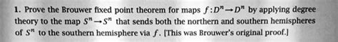 solved prove the brouwer fixed point theorem for maps f d d by