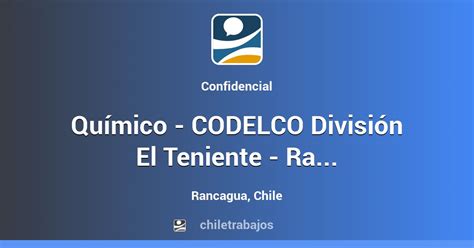 Químico Codelco División El Teniente Rancagua Rancagua