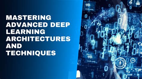 Mastering Advanced Deep Learning Architectures And Techniques Saas