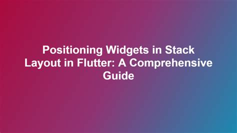 Positioning Widgets In Stack Layout In Flutter A Comprehensive Guide