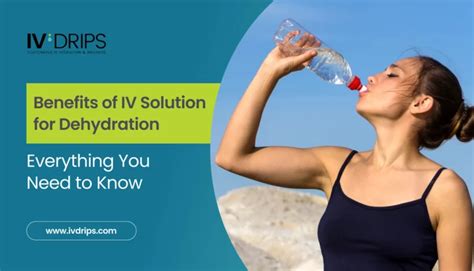 Benefits Of Iv Solution For Dehydration Everything You Need To Know
