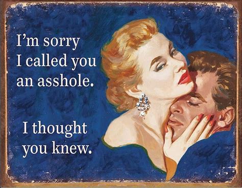 Tin Metal Sign I‘m Sorry I Called You An Asshole I Thought