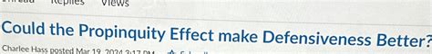 Solved Could The Propinquity Effect Make Defensiveness
