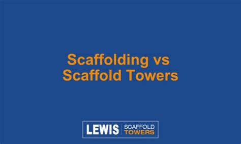 Scaffolding Vs Scaffold Towers Lewis Scaffold Towers Scaffolding Vs Scaffold Towers Lewis Scaffold Towers