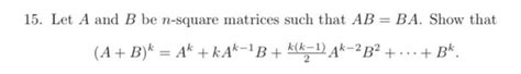 solved 15 let a and b be n square matrices such that ab ba