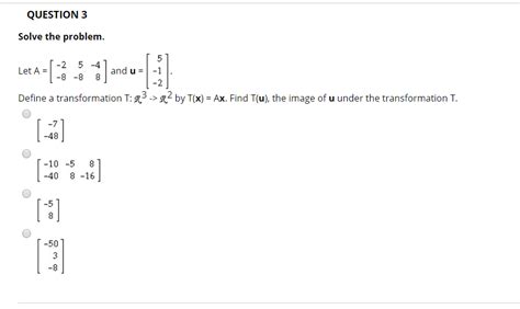 Solved QUESTION 3 Solve The Problem Let A 2 5 4 8 8 8 Chegg Com
