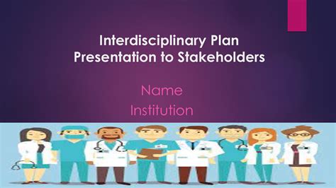Solution Interdisciplinary Plan Presentation To Stakeholders Studypool
