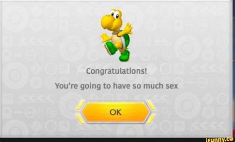Congratulations Youre Going To Have So Much Sex Ok Of Ifunny