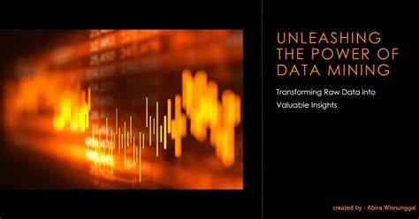 The Power Of Data Mining Transforming Raw Data Into Valuable Insights