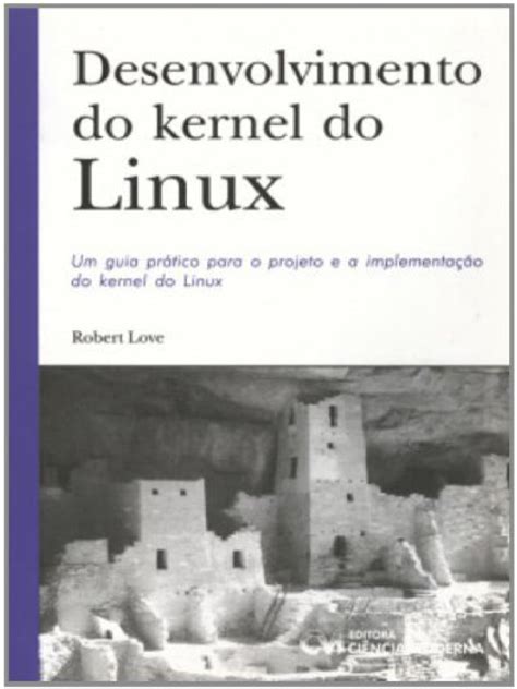 resumo desenvolvimento do kernel do linux robert love pdf