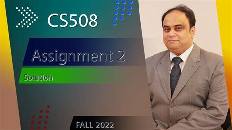 Cs508 Assignment No 2 Fall 2022 Youtube