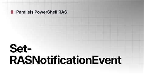 Set Rasnotificationevent Parallels Powershell Ras