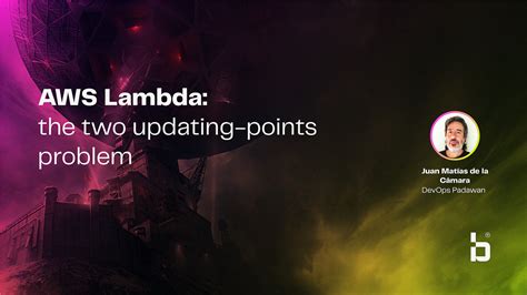 Aws Lambda The “two Updating Points” Problem By Juan Matías De La