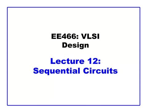 ppt ee466 vlsi design lecture 12 sequential circuits powerpoint