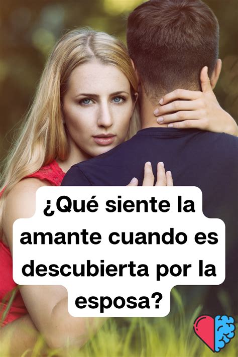 ¿qué Siente La Amante Cuando Es Descubierta Por La Esposa La Esposa