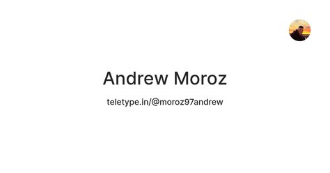Andrew Moroz — Teletype
