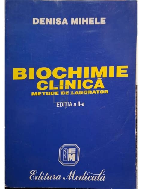 Denisa Mihele Biochimie Clinica Metode De Laborator Editia 2000 Okaziiro