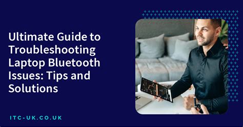 Ultimate Guide To Troubleshooting Laptop Bluetooth Issues Tips And