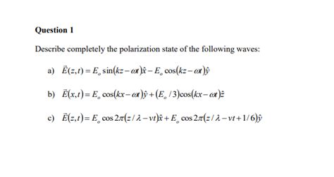 Solved Question Describe Completely The Polarization State Chegg