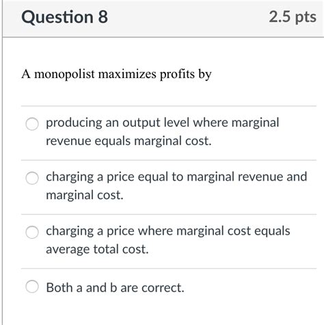 solved question 8 2 5 pts a monopolist maximizes profits by