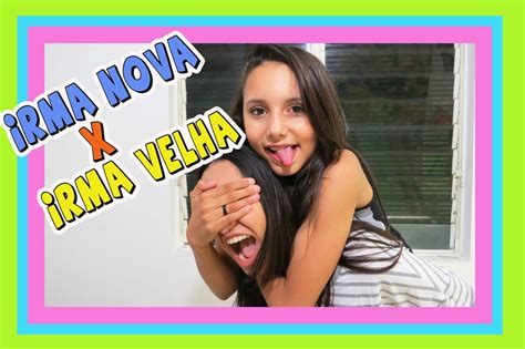 Irmã Nova Vs Irmã Velha Youtube