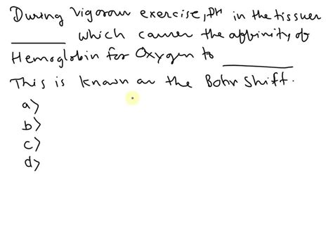 Solved During Vigorous Exercise Ph In The Tissues Which Causes The