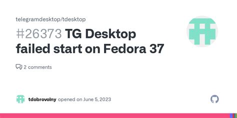 Tg Desktop Failed Start On Fedora 37 · Issue 26373 · Telegramdesktoptdesktop · Github