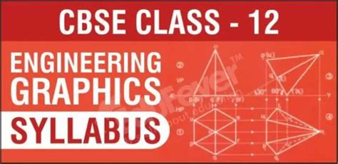 Cbse Class 12 Engineering Graphics Syllabus 2024 25 In Pdf