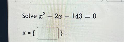 solved solve x2 2x 143 0 ﻿}