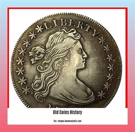 A Journey Through Time Delving Into The History Of Old Coins